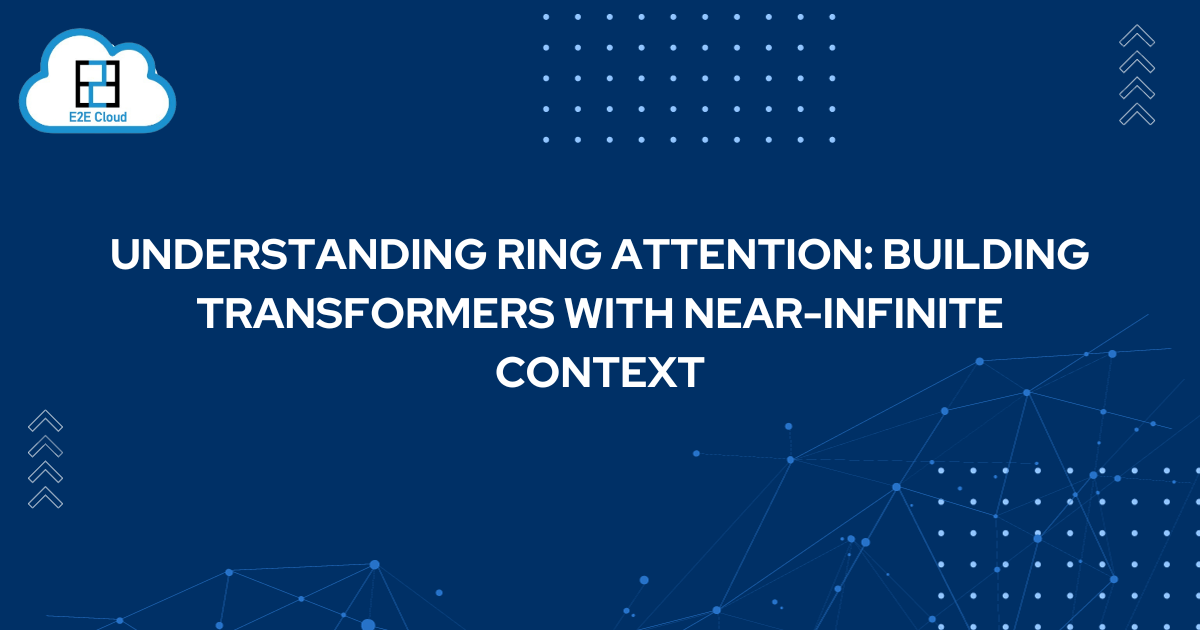 Understanding Ring Attention: Building Transformers With Near-Infinite Context